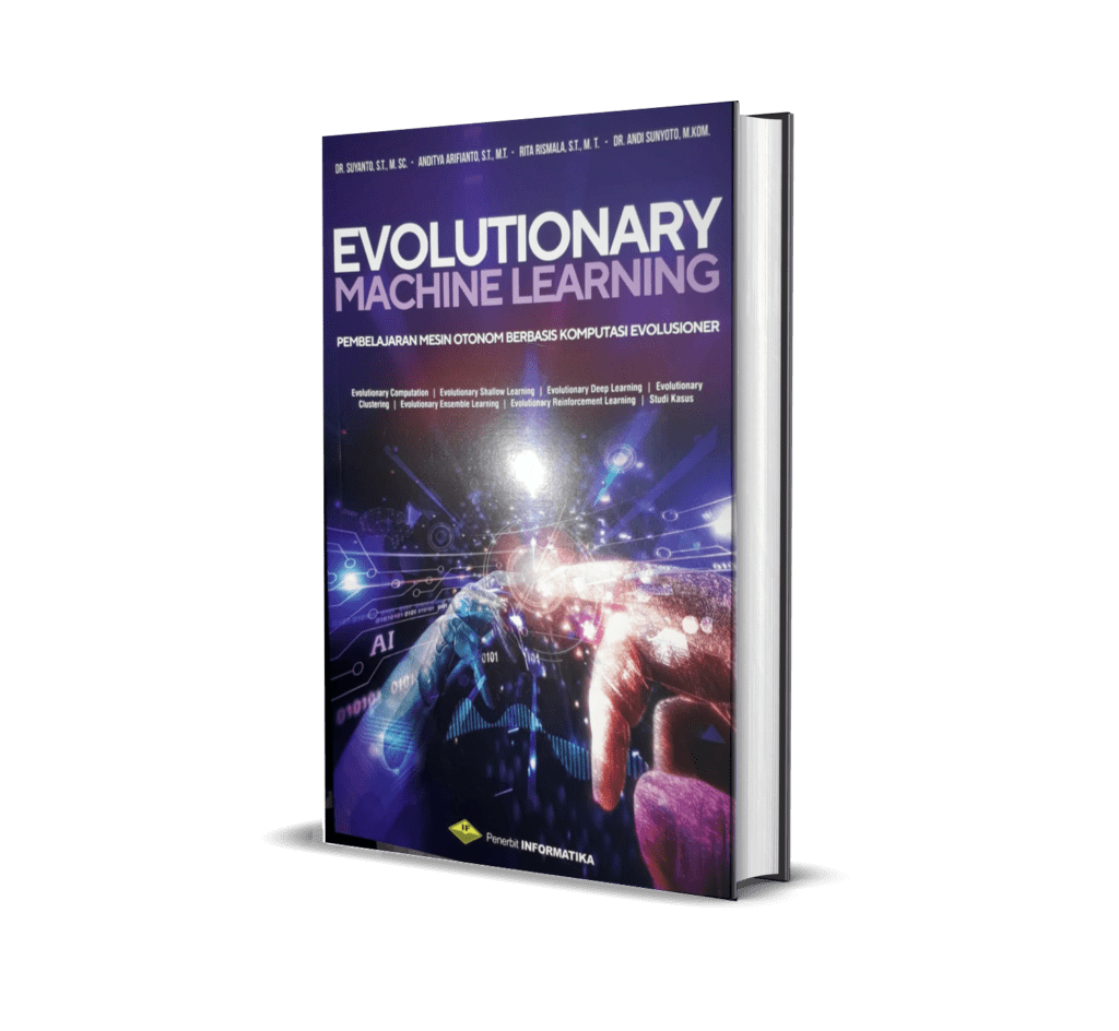 Evolutionary Machine Learning: Pembelajaran Mesin Otonom Berbasis ... Evolutionary Machine Learning: Pembelajaran Mesin Otonom Berbasis ...